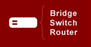 Pengertian dan Perbedaan Bridge, Switch, Router Serta Penjelasannya